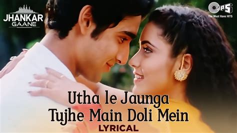 Utha Le Jaunga Tujhe Main Doli Mein Lyrical Jhankar Kumar Sanu