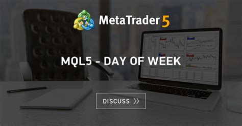 mql5 day of week day trading expert advisors and automated trading mql5 programming forum