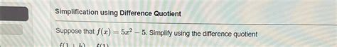 Solved Simplification Using Difference QuotientSuppose That Chegg Com