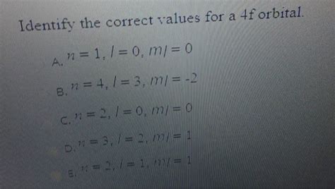 Solved Identify The Correct Values For A F Orbital An Chegg Com