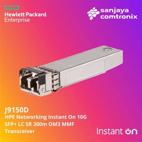 Jual Hpe Networking Instant On J9150d 10g Sfp Lc Sr 300m Mmf Transceiver Jakarta Pusat