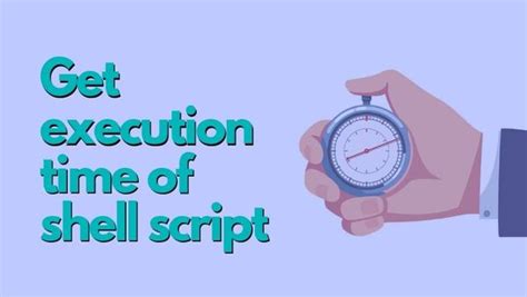Print Execution Time Of Shell Script In Linux