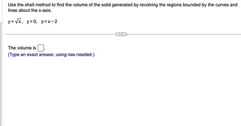 solved use the shell method to find the volume of the solid