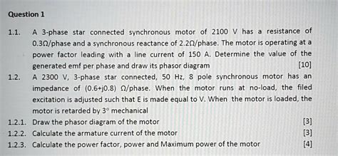 question 1 1 1 a 3 phase star connected synchronous motor of 2100 v