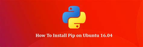 How To Install Pip On Ubuntu 1604 Wpcademy