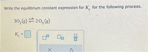 Solved Write The Equilibrium Constant Expression For Kc For Chegg