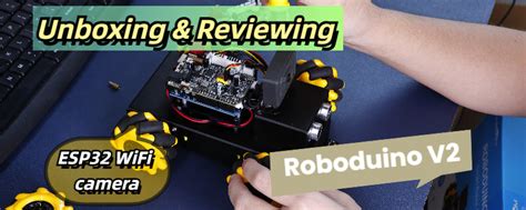 【unboxing and reviewing】 roboduino v2 robot car with esp32 wifi cam