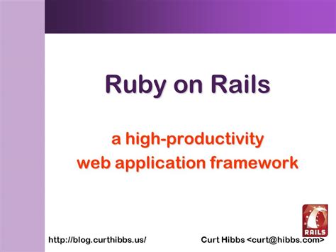 Ruby On Rails A High Productivity Web Application Framework Curt Hibbs