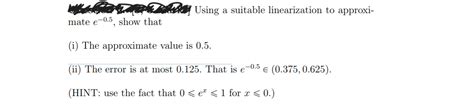 Solved Using A Suitable Linearization To Approximate E Chegg