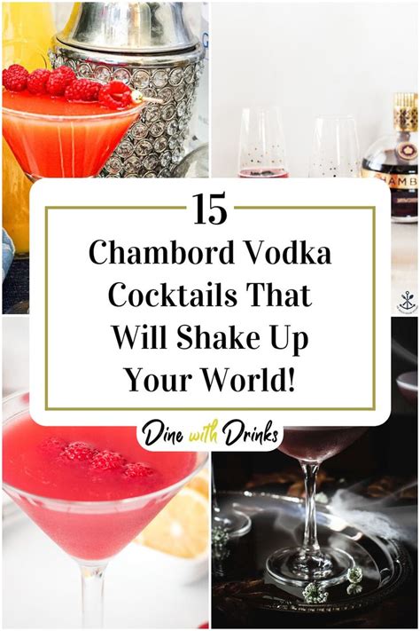 15 Chambord Vodka Cocktails That Will Shake Up Your World