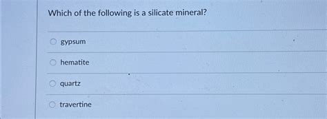 Solved Which Of The Following Is A Silicate
