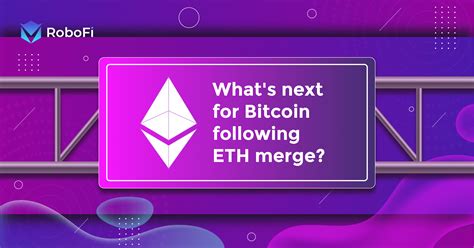 Whats Next For Bitcoin Following Eth Merge Robofi