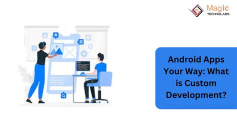android apps your way what is custom development