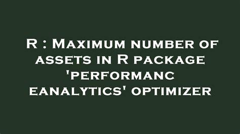 R Maximum Number Of Assets In R Package Performanceanalytics Optimizer Youtube