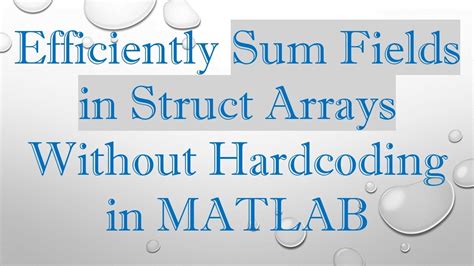 Efficiently Sum Fields In Struct Arrays Without Hardcoding In Matlab Youtube