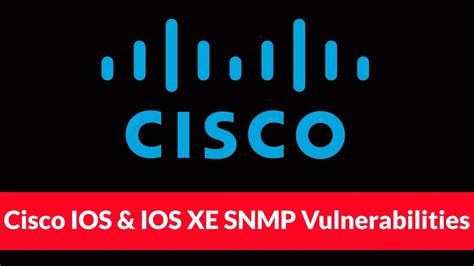 Cisa Warns Of Cisco Ios And Ios Xe Snmp Vulnerabilities Exploited In Attacks