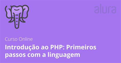 Curso Online Php Conceitos Lidando Com Dados Loops E Mais Alura