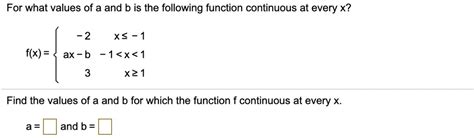 for what values of a and b is the following function continuous at every x 2 x 1 fx ax b 1x1 x21