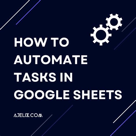 How To Automate Tasks In Google Sheets Ajelix