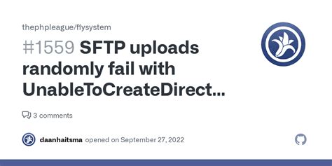 sftp uploads randomly fail with unabletocreatedirectory exception when directory already exists