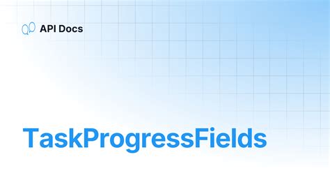 taskprogressfields api docs