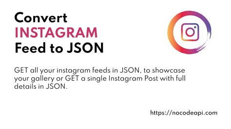 Convert INSTAGRAM Feed To JSON NoCodeAPI