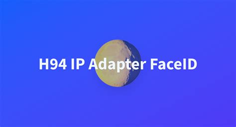 Dd H IP Adapter FaceID At Main