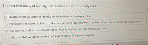 Solved The Fact That Many Of Our Linguistic Choices Are