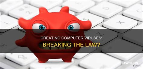 Creating Computer Viruses Breaking The Law Lawshun