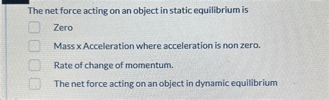 Solved The Net Force Acting On An Object In Static Chegg