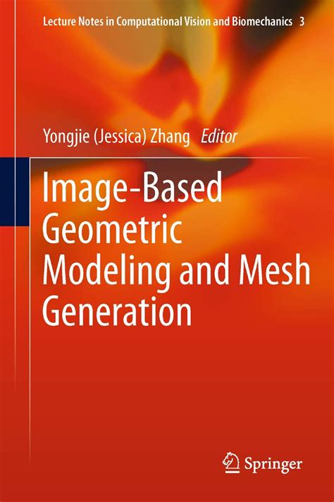 Image Based Geometric Modeling And Mesh Generation Lecture Notes In