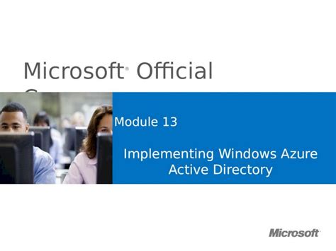 Pptx Microsoft ® Official Course Module 13 Implementing Windows Azure Active Directory