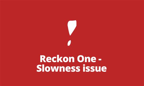 Reckon One Performance Issues 15 March — Reckon Community