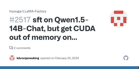 Sft On Qwen15 14b Chat But Get Cuda Out Of Memory On 2a100 Gpu · Issue 2517 · Hiyougallama