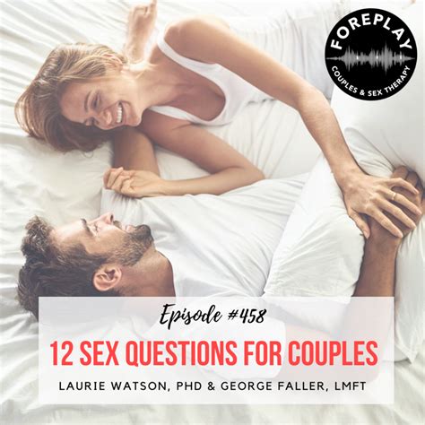 Episode 458 “12 Sex Questions For Couples” Foreplay Radio Couples