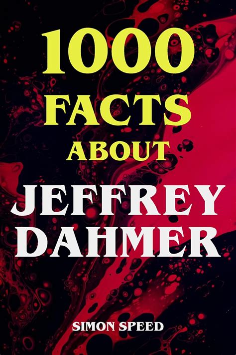 1000 Facts About Jeffrey Dahmer Ebook Speed Simon Amazonca Kindle Store