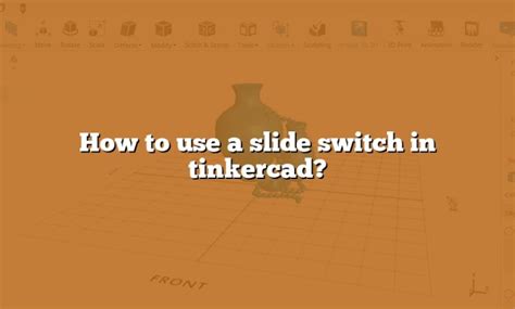 How To Use A Slide Switch In Tinkercad