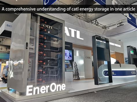 A Comprehensive Understanding Of Catl Energy Storage In One Article Tycorun Battery Energy