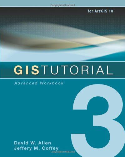 Gis Tutorial 3 Advanced Workbook Gis Tutorials Allen David W