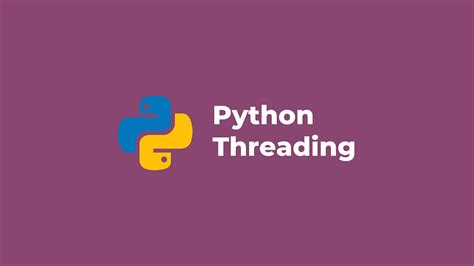 A Comprehensive Guide To Python Threading Advanced Concepts And Best