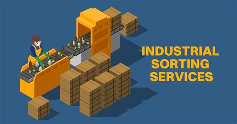 Top 5 Benefits Of Using Industrial Sorting Services