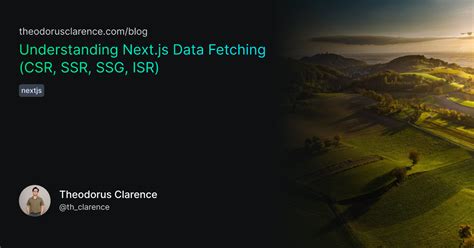 Understanding Nextjs Data Fetching Csr Ssr Ssg Isr