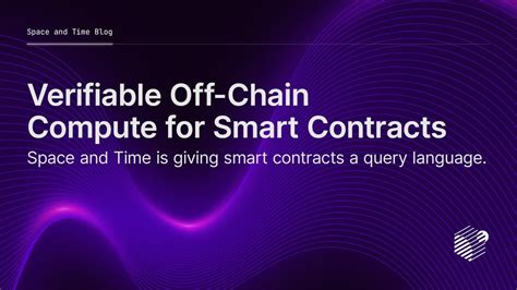 space and time blog verifiable off chain compute for smart contracts