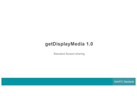 Webrtc Standards And Implementation Qanda Getdisplaymedia 10 Ppt