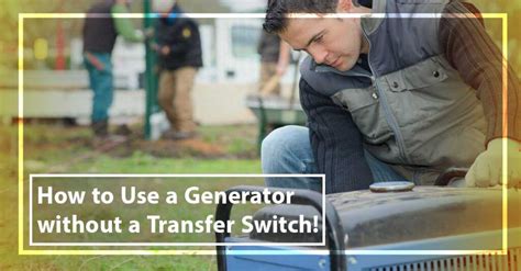 How To Connect Generator To House Without Transfer Switch
