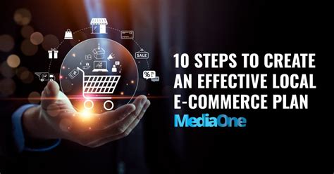 10 Steps To Create An Effective Local E Commerce Plan How To Launch Your Online Store Mediaone