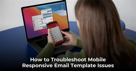 How To Troubleshoot Mobile Responsive Email Template Issues