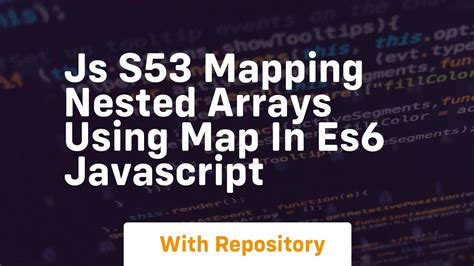 Js S53 Mapping Nested Arrays Using Map In Es6 Javascript Youtube