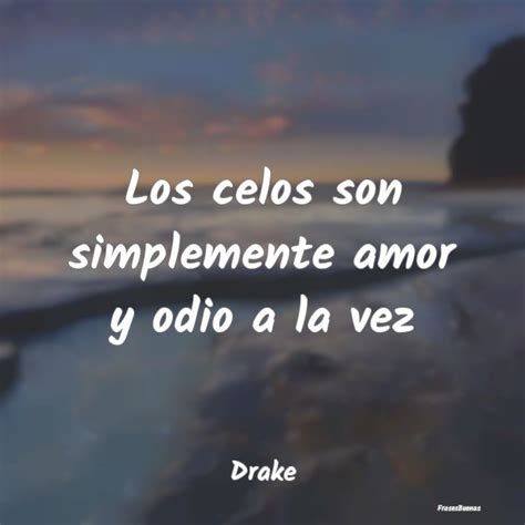 Los Celos Son Simplemente Amor Y Odio A