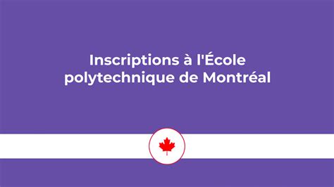 Dates Et Frais Des Inscriptions à LÉcole Polytechnique De Montréal